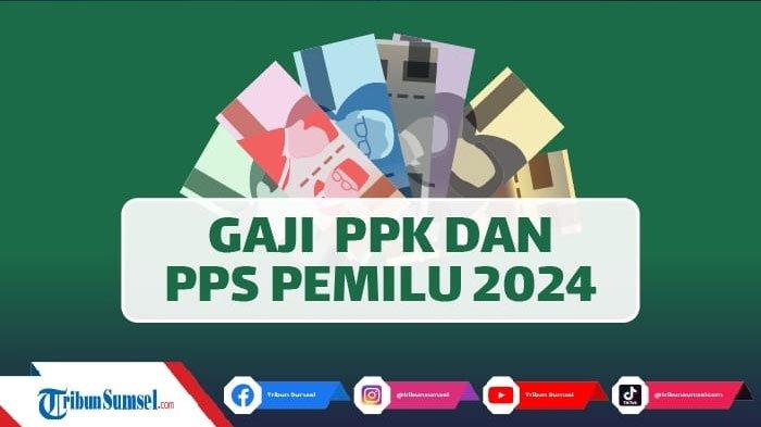 Gaji PPK dan PPS Pemilu 2024 Naik, Ini Rincian Nominal dan Lama Masa ...