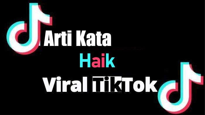 Haik dalam Bahasa Gaul Artinya Apa? Kosa Kata Kekinian di X Instagram ...