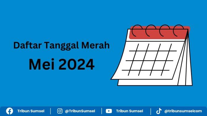 Hari Buruh 1 Mei Libur Nasional, Ini Daftar Tanggal Merah Mei 2024, Ada ...