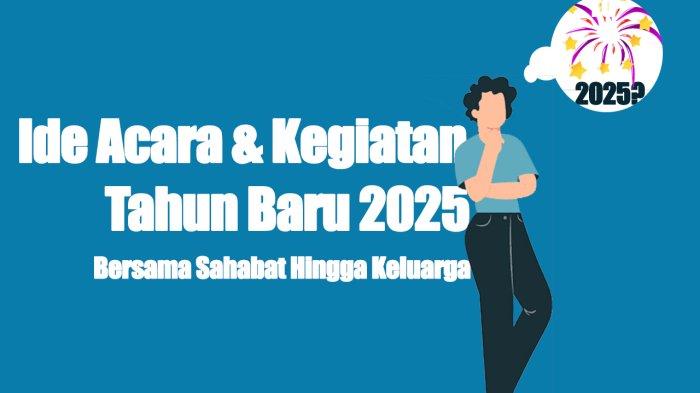 6 Ide Acara Tahun Baru 2025 Seru dan Berkesan, Cocok Dilaksanakan ...