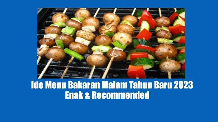 30 Ide Menu Bakaran untuk Malam Tahun Baru 2023 Bersama Keluarga hingga Sahabat Enak dan ...