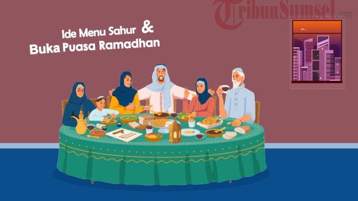 Ide Menu Sahur dan Buka Puasa Ramadhan 2025 Selama 30 Hari untuk 2-4 ...