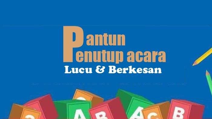 40 Ide Pantun Penutup Acara Lucu dan Berkesan, Cocok untuk Berbagai ...