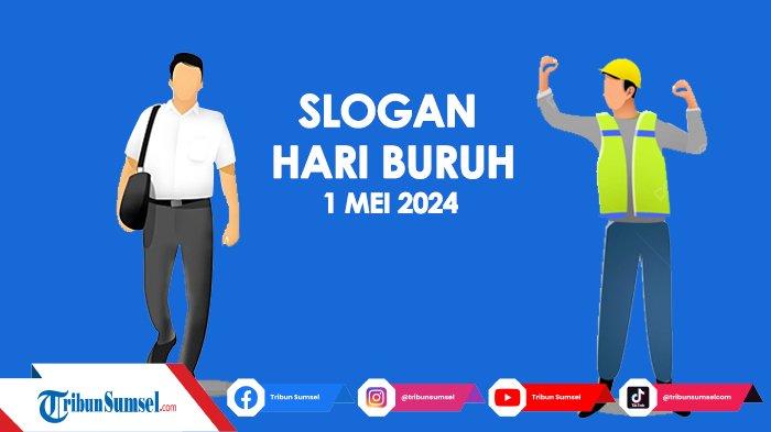 25 Ide Slogan Hari Buruh 1 Mei 2024 Singkat dan Bangkitkan Semangat, untuk Dibagikan di Media ...