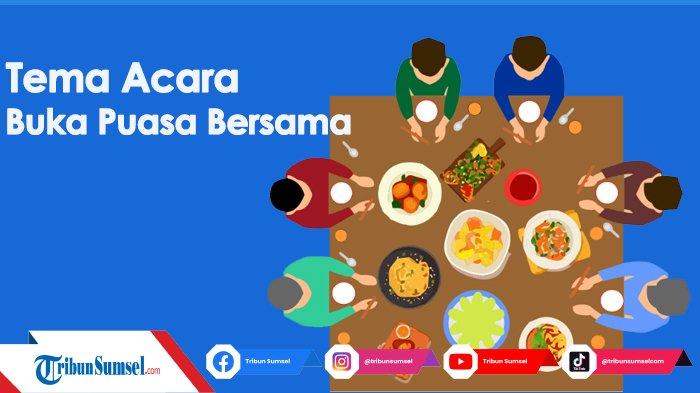 30 Contoh Tema Buka Bersama Ramadhan 2025 Menarik Kekinian, Untuk Acara ...
