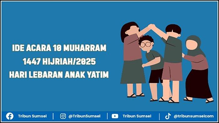 20 Ide Acara 10 Muharram 1447 Hijriah/2025 Hari Lebaran Anak Yatim ...