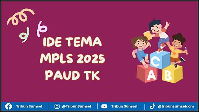 Ide Tema MPLS 2025 Jenjang PAUD TK, Lengkap Contoh Kegiatan 5 Hari, Menyenangkan dan Sederhana ...