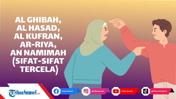 Arti Al Ghibah, Al Hasad, Al Kufran, Ar-riya, An Namimah, Perilaku ...