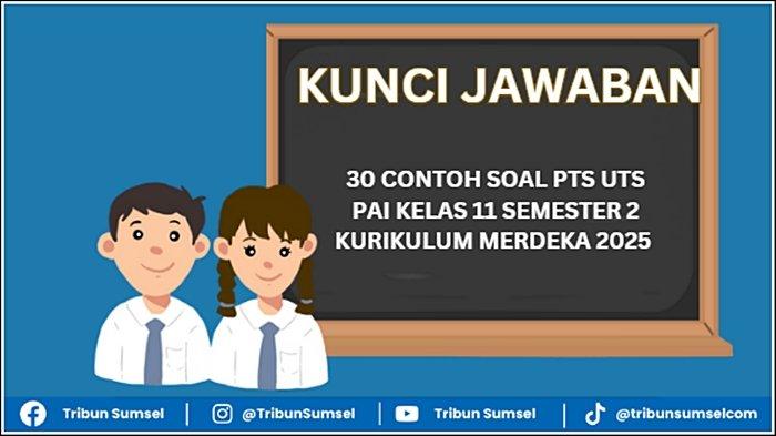 30 Contoh Soal PTS UTS PAI Kelas 11 Semester 2 Kurikulum Merdeka 2025, Beserta Jawaban Lengkap ...