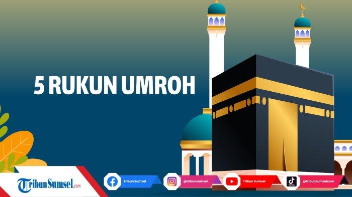 5 Rukun Umroh yang Wajib Dilaksanakan Agar Ibadah Sah, Niat Ihram ...