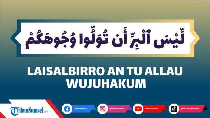 Arti Laisal Birra Antuwallu Wujuhakum, Surat Al Baqarah Ayat 177 ...