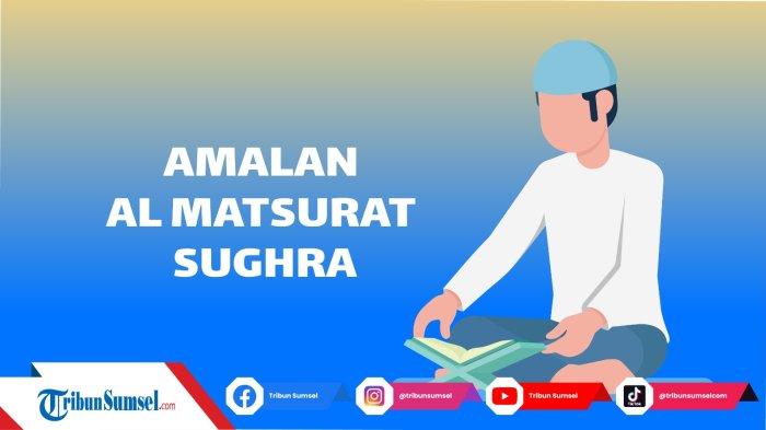 Amalan Al Matsurat Sughra Adalah, Berikut Urutan dan Panduan Doa dan ...