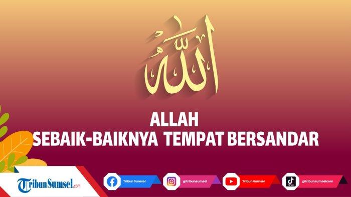 Allah Sebaik-baik Tempat Bersandar, Hasbunallah Wanikmal Wakil dan Ada ...