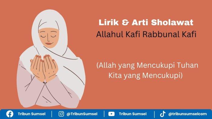Lirik Sholawat Allahul Kafi Rabbunal Kafi dan Keutamaannya, Lengkap Tulisan Arab, Latin Arab ...