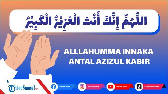 Arti Allaahumma Innaka Antal Azizul Kabir, Bacaan Doa Nabi Daud, untuk ...