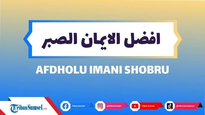 Arti Afdholu Imani Shoburo Wassamahah, Bacaan dan Kumpulan Hadits ...