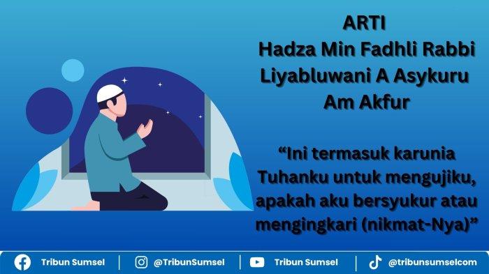 Arti Hadza Min Fadhli Rabbi Liyabluwani A Asykuru Am Akfur, Ungkapan ...