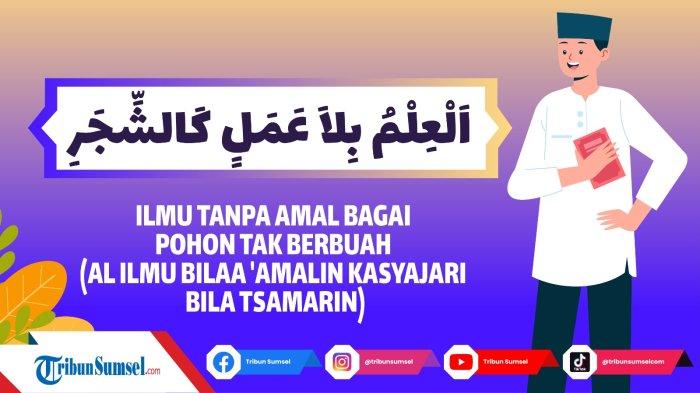 Arti Al Ilmu Bila Amalin Kasyajari Bila Tsamarin, Kalimat Motivasi ...