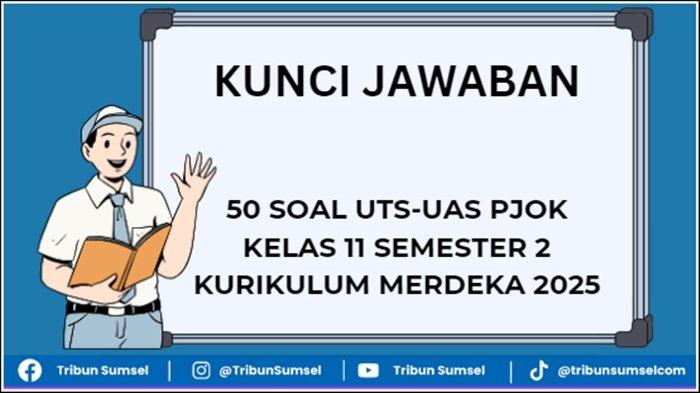 50 Soal UTS-UAS PJOK Kelas 11 Ulangan/Ujian Semester 2 dan Kunci Jawaban, Kurikulum Merdeka 2025 ...