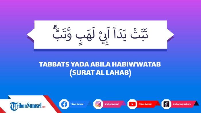 Arti Tabbat Yada Abila Habiwwatab, Bacaan Juz Amma Surat AlLahab, Kisah Abu Lahab yang Diazab ...