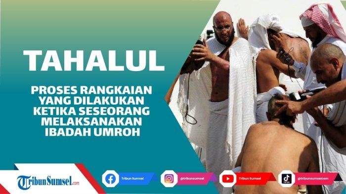 Arti Tahallul Adalah, Salah Satu Amalan dan Syarat Sah Haji dan Umroh ...