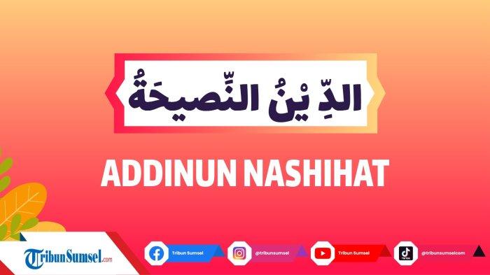 Arti Addinun Nasihat, Hadits Rasulullah SAW Tentang Hidup Beragama ...