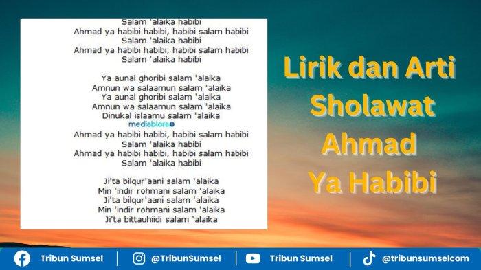 Lirik Sholawat Ahmad Ya Habibi Lengkap Tulisan Arab, Latin & Arti Menyejukkan Hati Pujian untuk ...