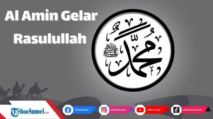 Arti Al Amin, Gelar dari Bangsa Quraisy kepada Muhammad SAW Sebelum ...