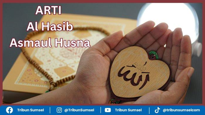Arti Al Hasib, Nama Indah Allah dalam Asmaul Husna & Cara Mengamalkannya dalam Kehidupan Sehari ...