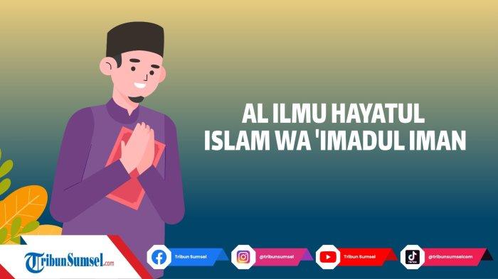 Arti Al Ilmu Hayatul Islam Wa Imadul Iman, Kutipan Ilmu Hidupnya Islam ...