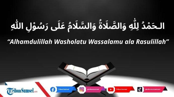 Arti Alhamdulillah Washolatu Wassalamu ala Rasulillah dan Contoh Kalimat Pembuka Pidato Bahasa ...