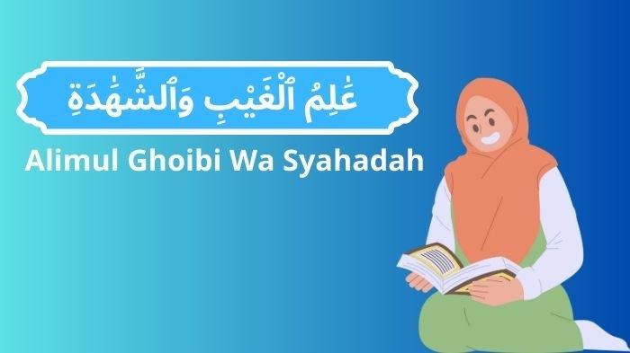 Arti Alimul Ghaibi Wa Syahadah, Bacaan Surat Al Hasyr Ayat 22, Allah Mengetahui yang Ghaib dan ...