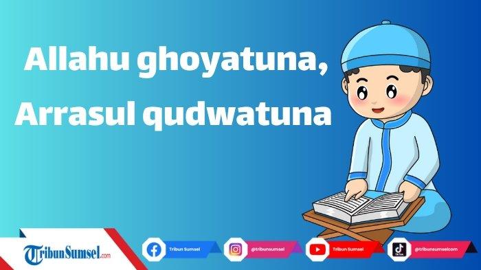 Arti Allahu Ghoyatuna, Ar Rasul Qudwatuna, Kutipan untuk tidak Lelah ...