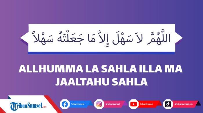 Arti Allhumma La Sahla Illa Ma Jaaltahu Sahla, Doa Bersumber dari ...
