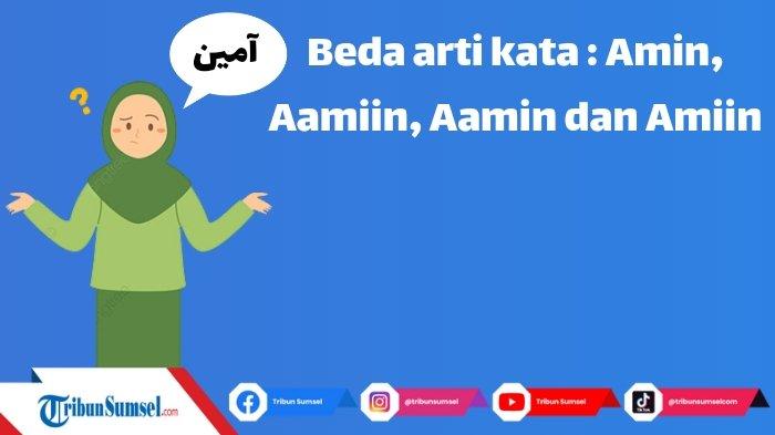 Arti dan Beda Makna Kata Amin, Aamiin, Aamin dan Amiin, Jangan Salah ...