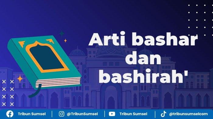 Arti Bashar dan Bashirah dan Perbedaannya, Hikmah Melihat Sesuatu ...