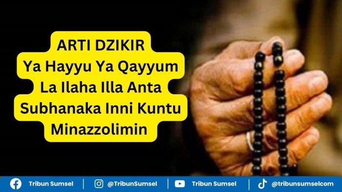 Arti Ya Hayyu Ya Qayyum La Ilaha Illa Anta Subhanaka Inni Kuntu ...