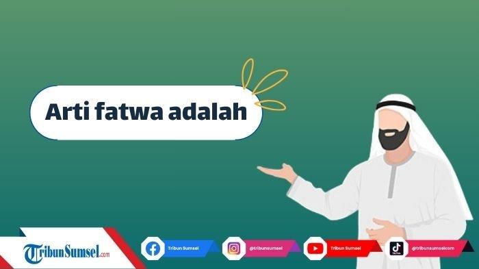 Pengertian Fatwa, Fatwa Individu, Fatwa Kolektif, Fatwa MUI dan Hukum ...