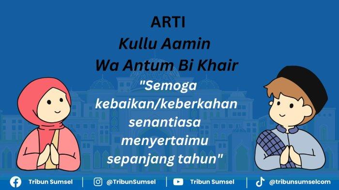 Arti Kullu Aamin Wa Antum Bi Khair, Ucapan ketika Memasuk Tahun yang ...