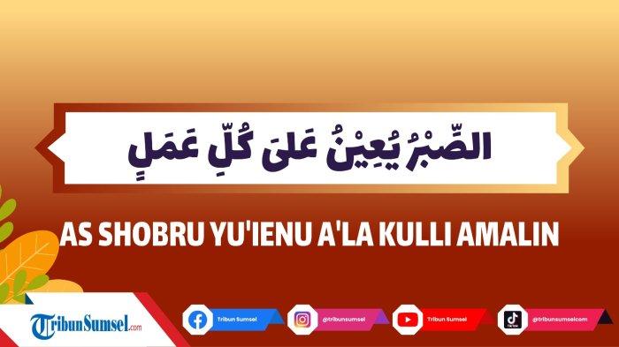 Quotes Bahasa Arab As Shobru Yu ienu Ala Kulli Amalin, Kesabaran akan ...