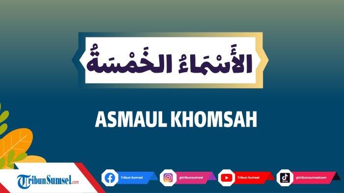Arti Asmaul Khomsah, Berbeda Makna dengan Asmaul Husna, Bagian dari ...