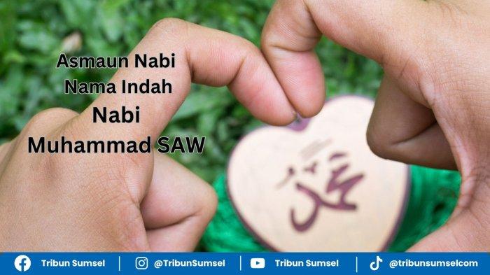 Arti Asmaun Nabi, Nama Indah yang Dimiliki Nabi Muhammad SAW ...