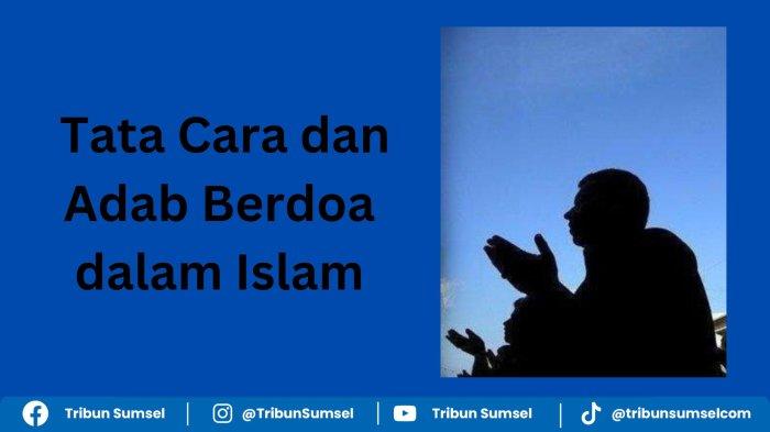 Dua Ayat Alquran dan Tiga Hadis tentang Anjuran Berdoa Lengkap Tata ...