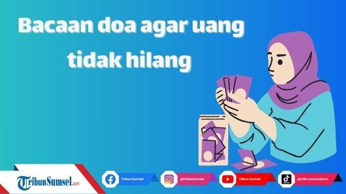Arti Allahumma Inna Nastahfizhuka, Bacaan Doa agar Uang tidak Hilang ...