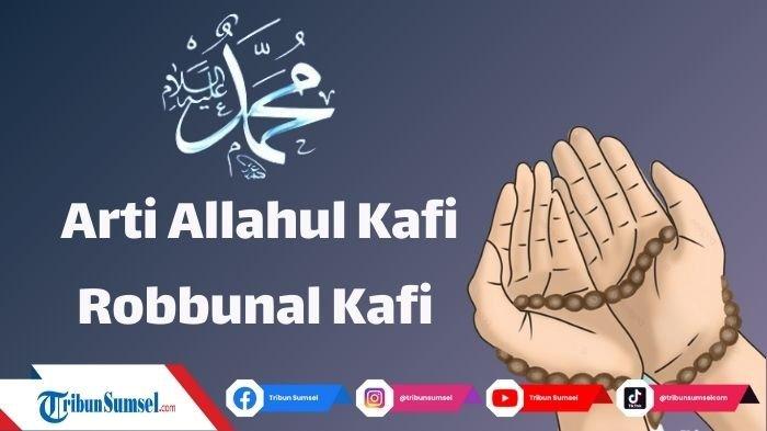 Arti Lirik Sholawat Allahul Kafi Robbunal Kafi, Allah yang mencukupi ...