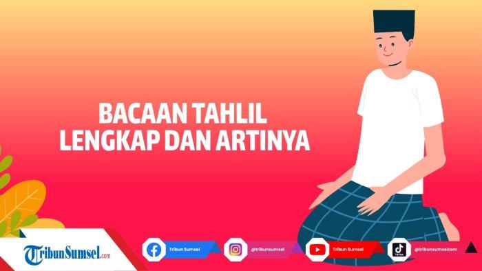 Bacaan Doa Tahlil Singkat Lengkap Beserta Urutannya, Tulisan Arab ...