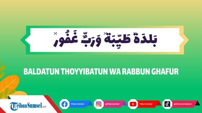 Arti Baldatun Thayyibatun Wa Rabbun Ghafur, Harapan dan Doa Tentang ...