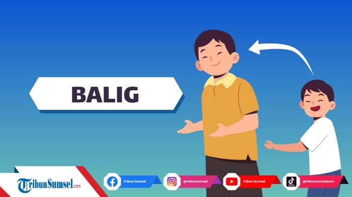 Arti Baligh dan Akil Baligh Adalah, Istilah Bagi Anak Memasuki Usia ...