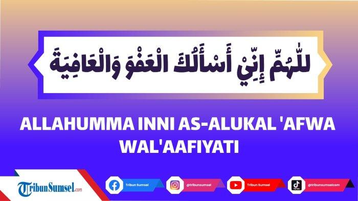 Arti Allahumma Inni As Alukal Afiyah Fiddunya Wal Akhirat, Bacaan Doa ...