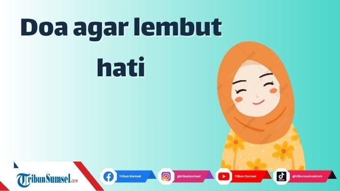 Bacaan Doa Lengkap dengan Arti dan Amalan agar Lembut Hati, Sebagaimana ...